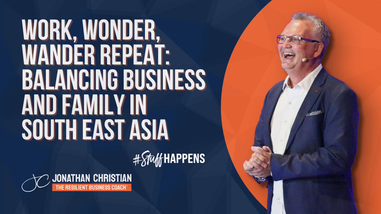 Work, Wonder, Wander, Repeat: Balancing Business and Family in South East Asia - Jonathan Christian